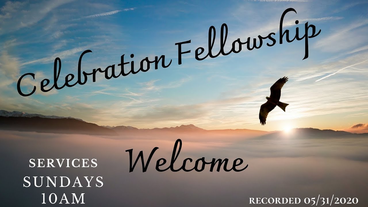 Celebration Fellowship Church Service, 31 May 2020 - YouTube