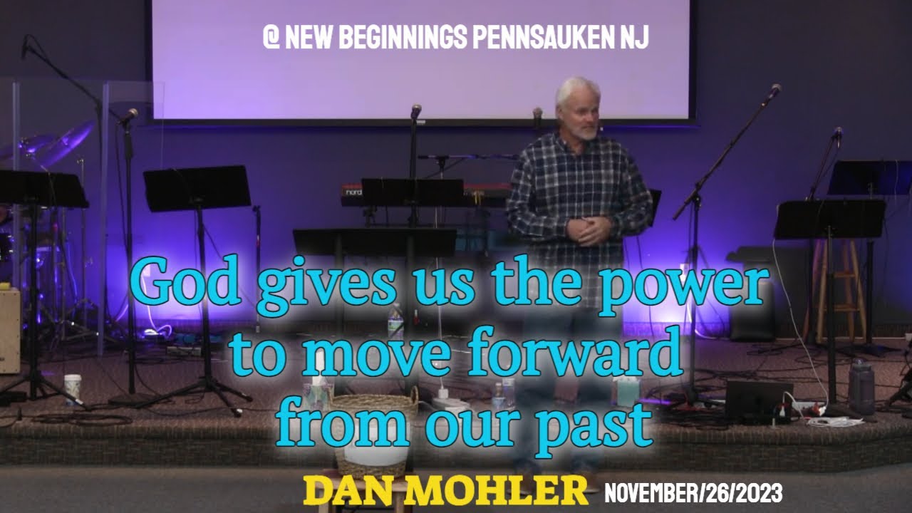 ️God gives us the power to move forward from our past – Dan Mohler ...