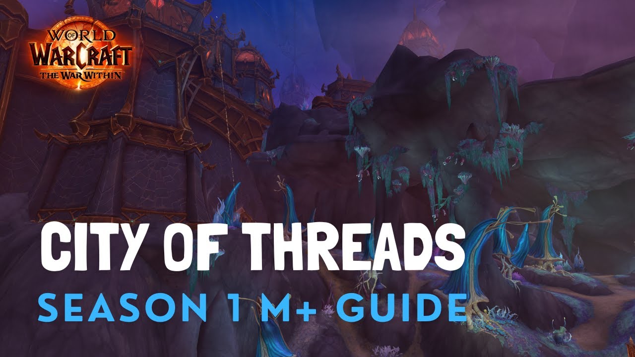CITY OF THREADS - Azj'Kahet Mythic+ Guide - Season 1 | World of ...
