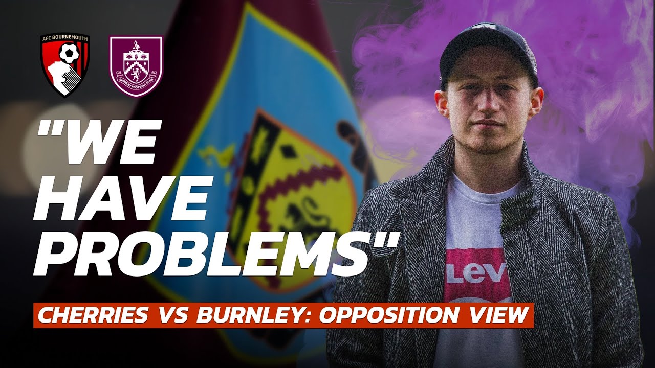 "LOSE & WE'RE DOWN!" Is Bournemouth vs Burnley A Relegation 6 Pointer ...