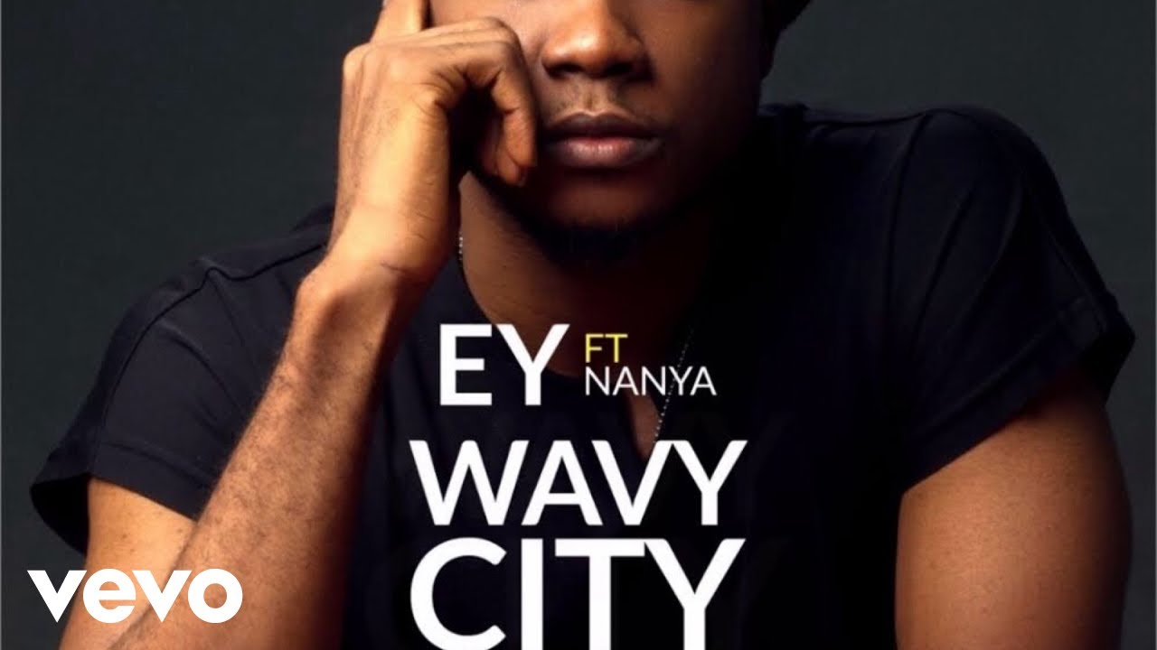 EY - Wavy City ft. Nanya - YouTube