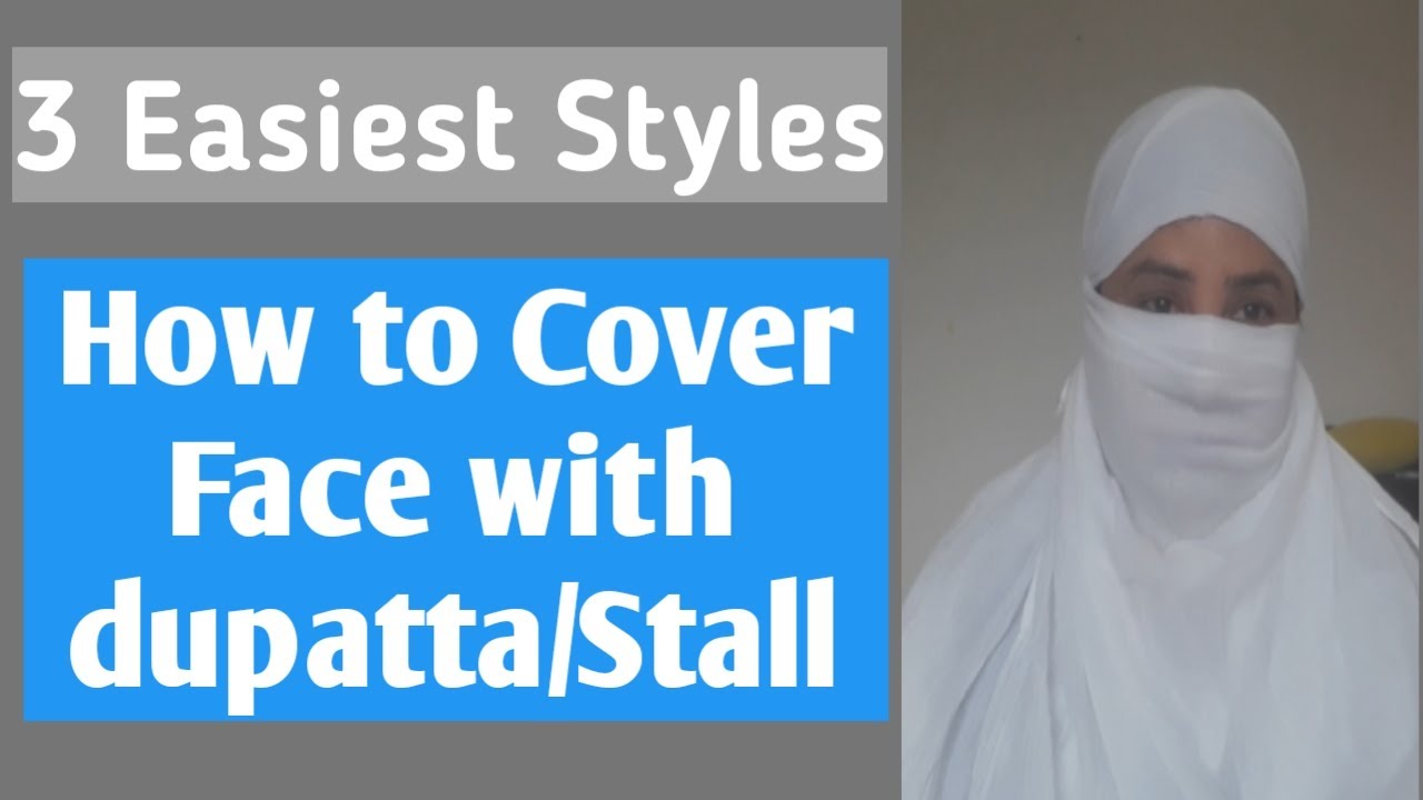 How to cover your Face with Dupatta/Stall/Scarf | 3 Easiest Styles for ...