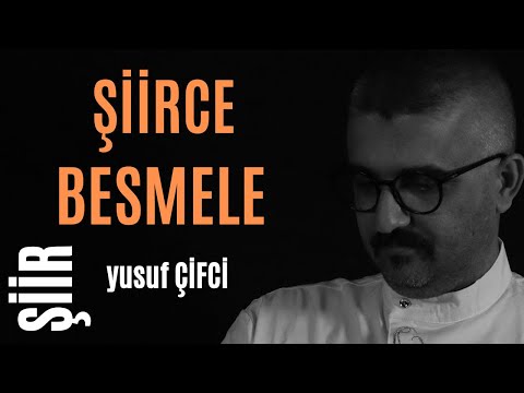 Yusuf Çifci - Şiir: Şiirce Besmele