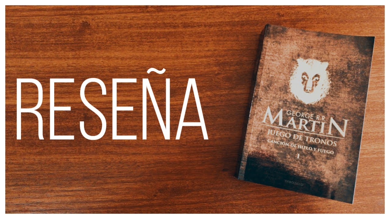 Reseña Juego de Tronos | Saga Canción de Hielo y Fuego | George R.R ...