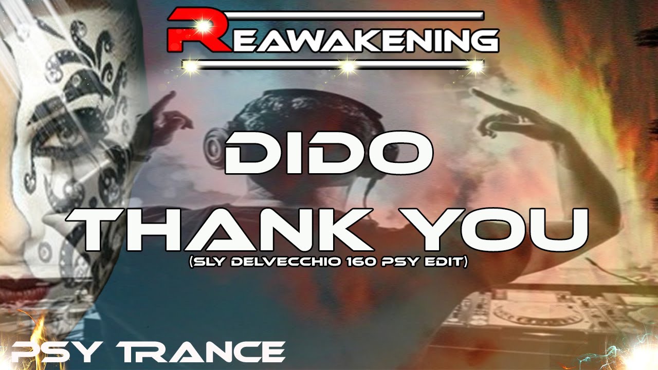 Psy-Trance ♫ Dido - Thank You (Sly Delvecchio 160 PSY Edit) - YouTube