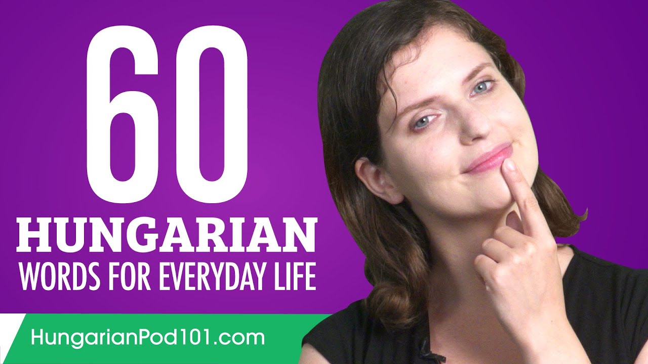 60 Hungarian Words For Everyday Life Basic Vocabulary 3 YouTube 60-hungarian-words-for-everyday-life-basic-vocabulary-3-youtube
