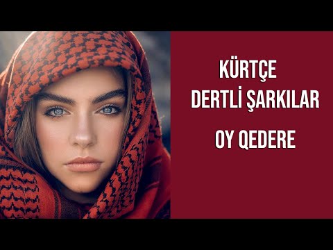 kürtçe dertli şarkılar  oY  Qedere