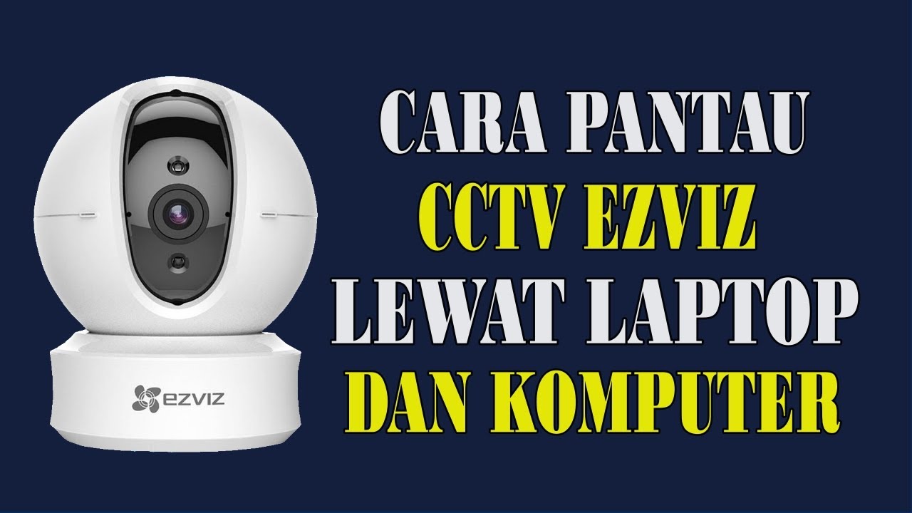 Cara Memantau CCTV EZVIZ Lewat Laptop dan Komputer - YouTube