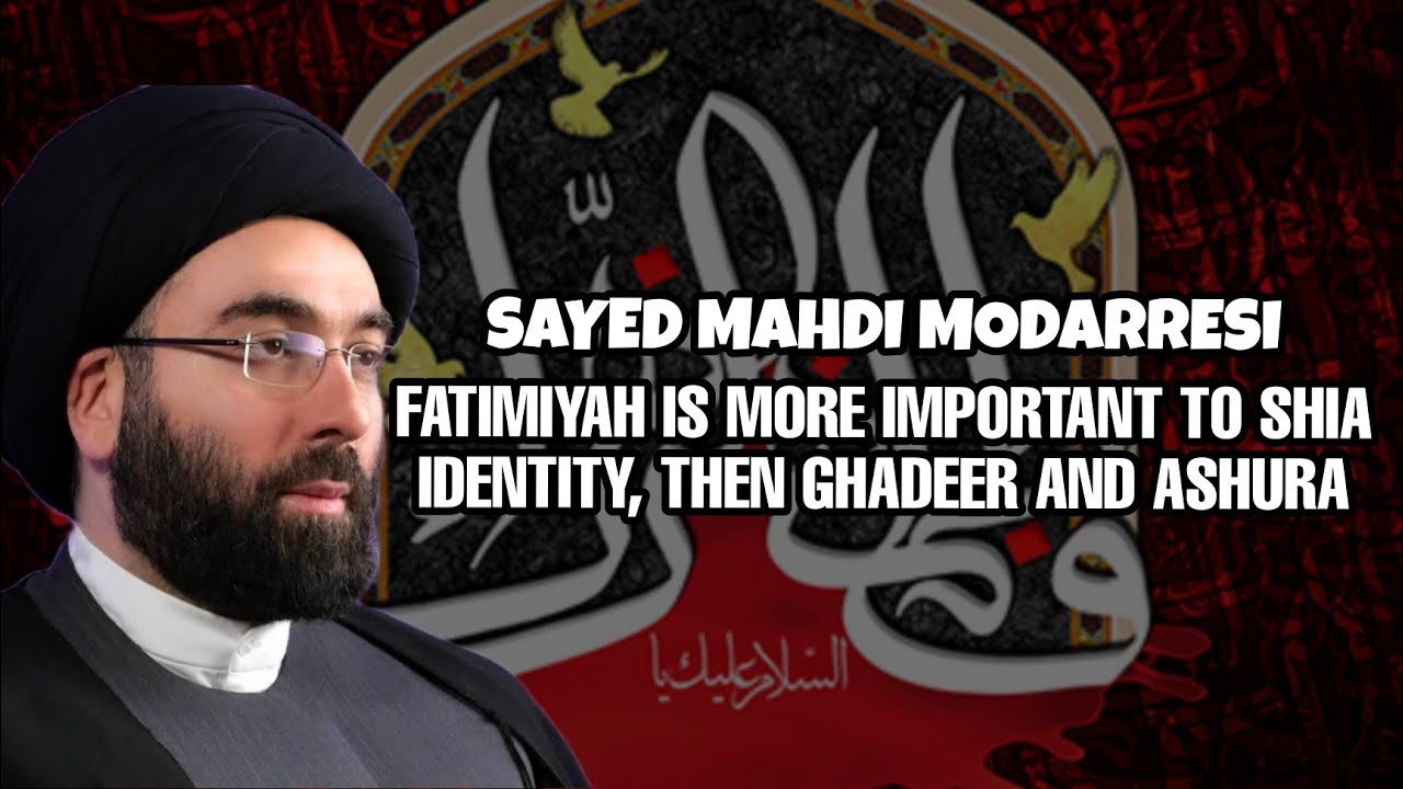 SAYED MAHDI MODARRESI | FATIMIYAH IS MORE IMPORTANT THEN THE EVENTS OF ...