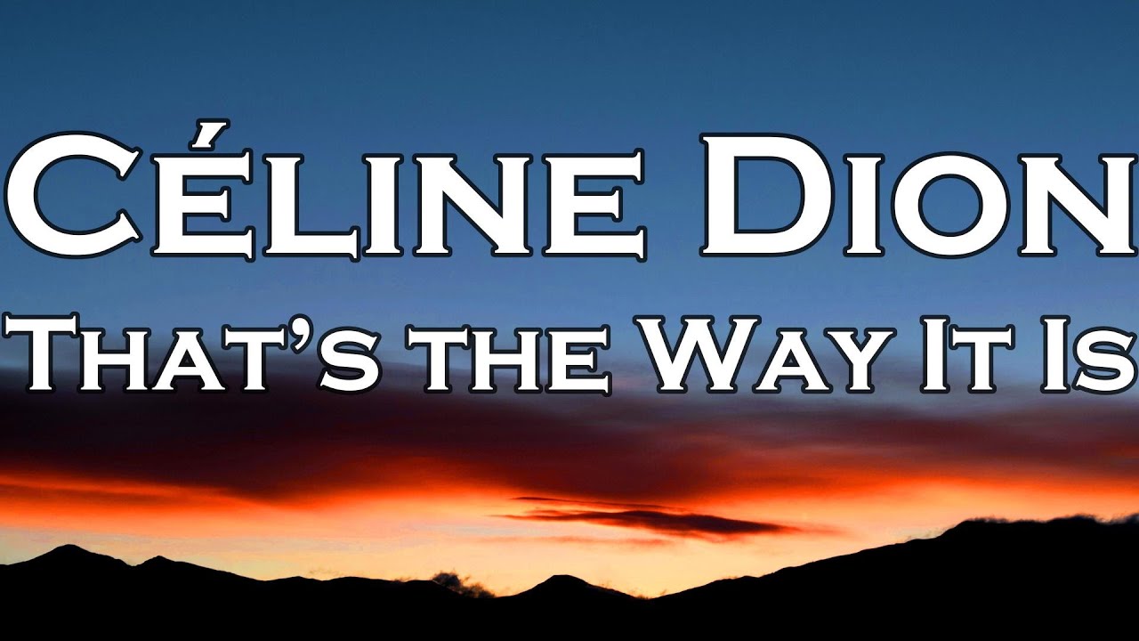 Céline Dion - That's The Way It Is (Lyrics) - YouTube