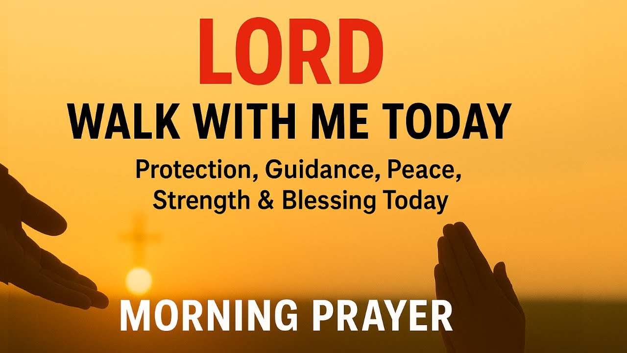 Morning Prayer Before You Start Your Day 🙏 Lord, Walk With Me Today for ...