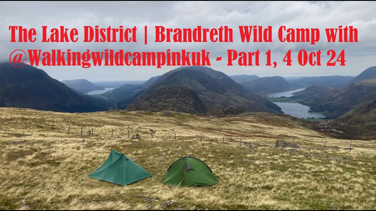 The Lake District | Brandreth Wild Camp Part 1 with ...