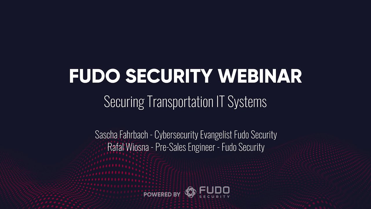 Fudo Security Webinar - Securing Transportation IT Systems - YouTube