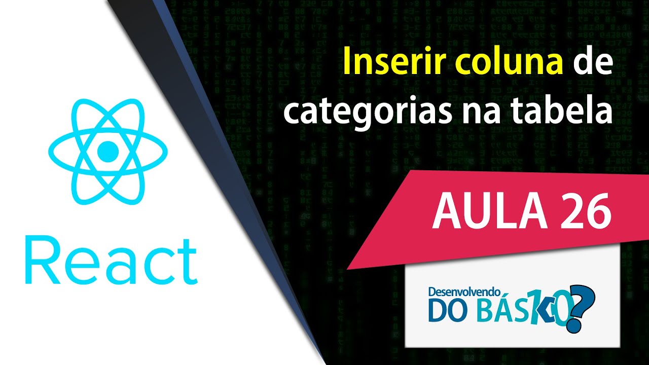 #react [Aula 26] - Inserindo a coluna de categoria na tabela de produtos - YouTube
