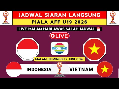 LIVE BROADCAST SCHEDULE TONIGHT - INDONESIA VS VIETNAM SCHEDULE TODAY - AFF U19 CHAMPIONSHIP 2026...