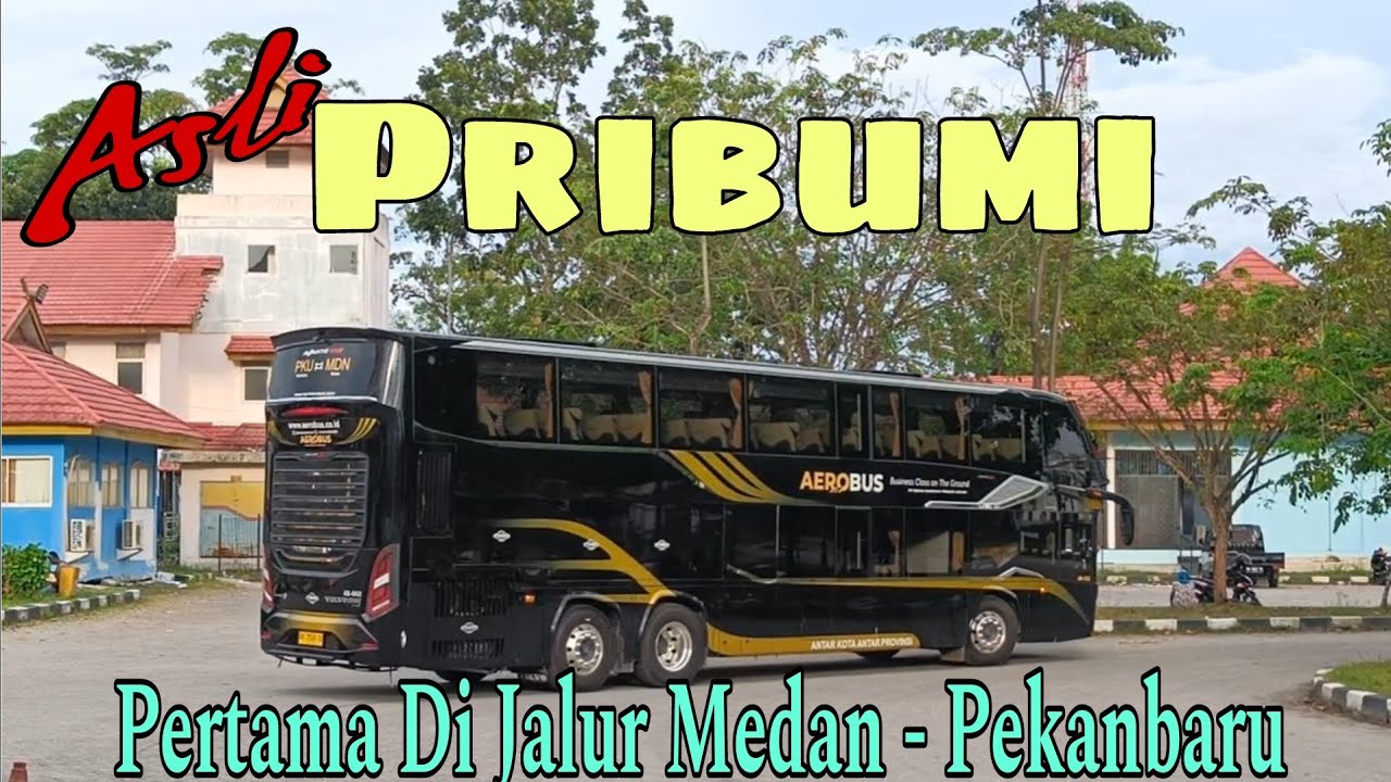 Pribumi Pertama di Jalur Pekanbaru - Medan | PO Aerobus Business Class ...