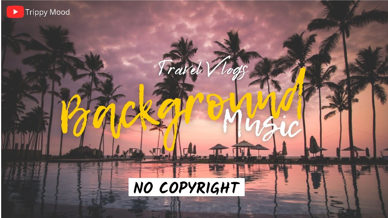 Royalty Free Adventure Travel Vlog Background Music Youtube Audio ...