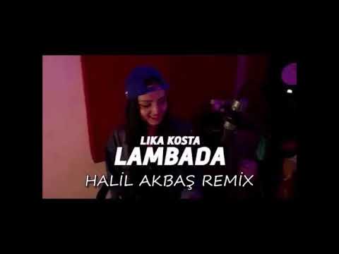 Lika Kosta - Lambada (Dj Halil Akbaş Remix)