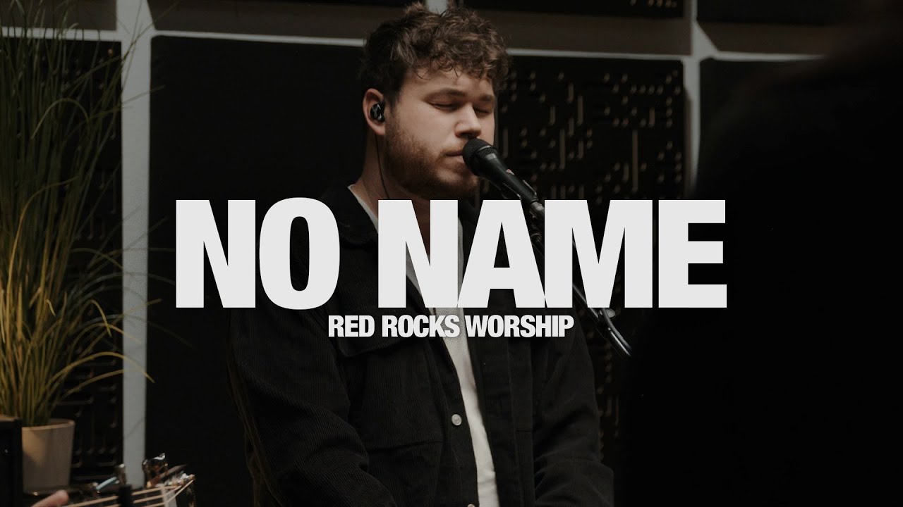RED ROCKS WORSHIP - No Name: Song Session - YouTube