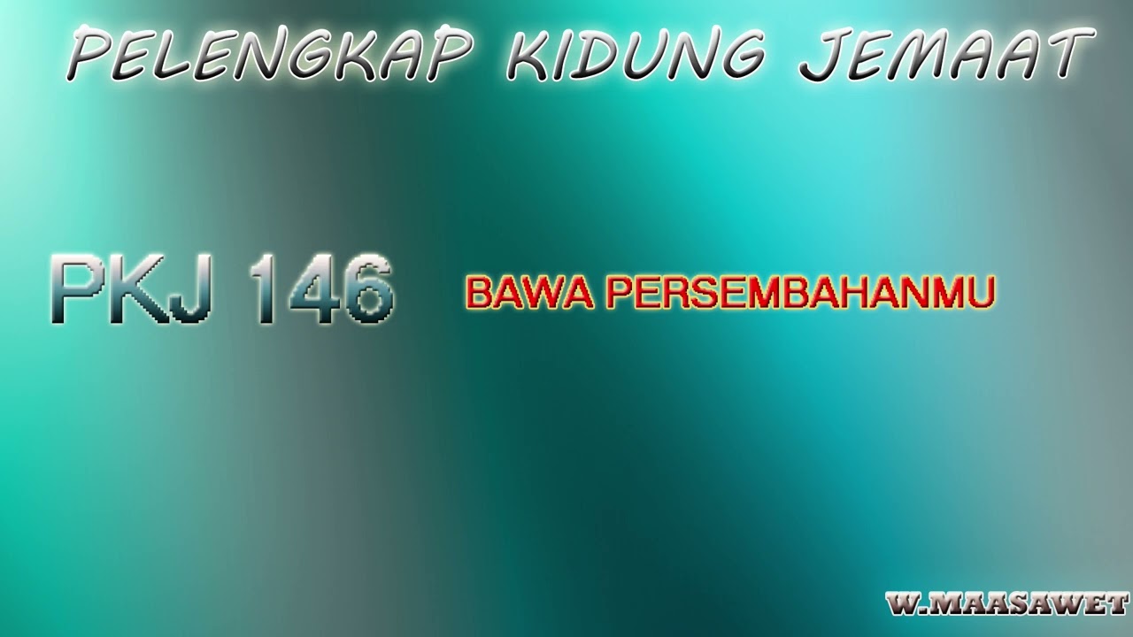 PKJ 146 BAWA PERSEMBAHANMU - PELENGKAP KIDUNG JEMAAT Chords - Chordify