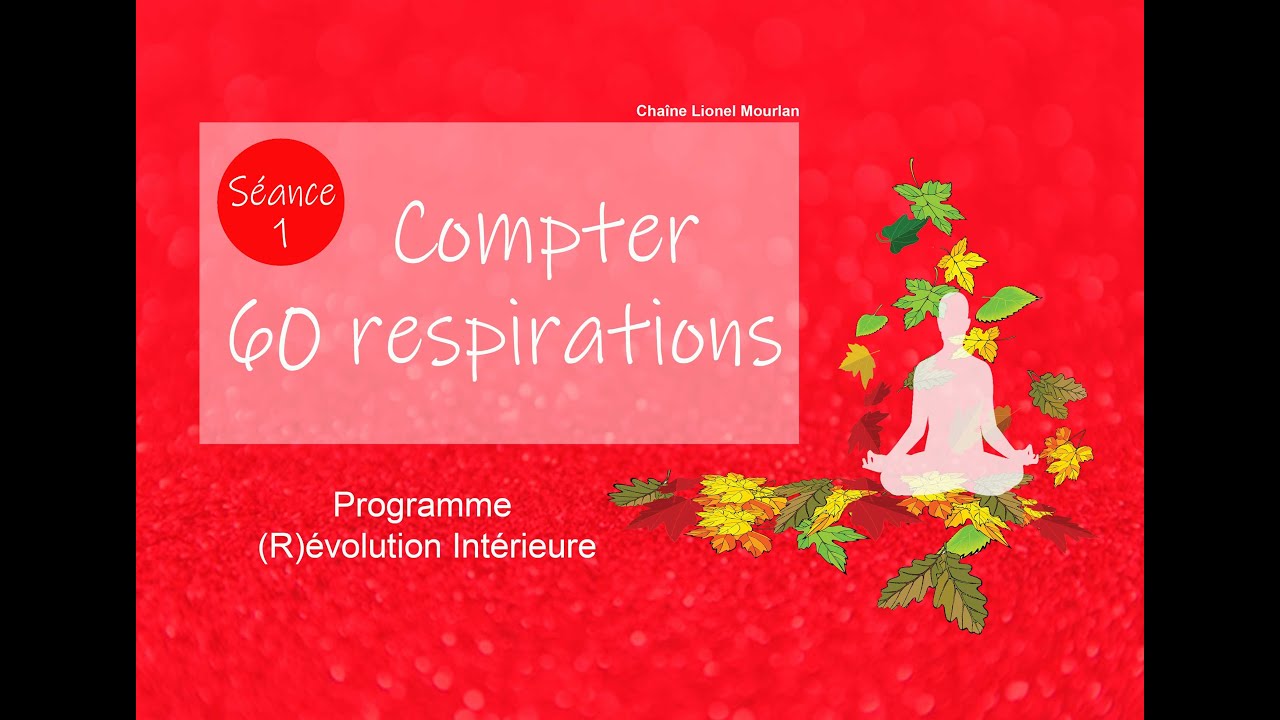 1 - Compter 60 respirations - Programme méditation - Pleine conscience ...