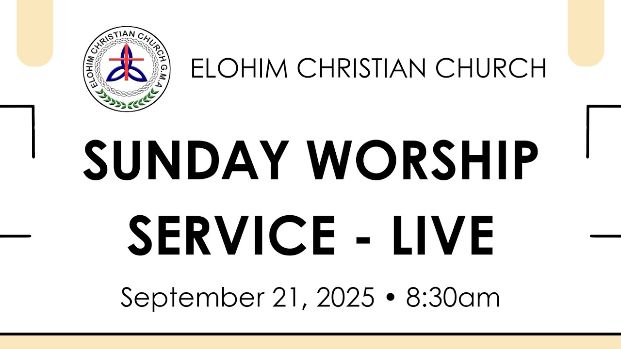 ELOHIM CHRISTIAN CHURCH SUNDAY WORSHIP SERVICE • LIVE • 09/21/2025 ...