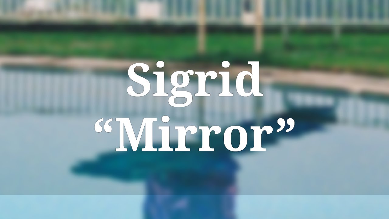 Sigrid - Mirror (Lyrics) ♫ - YouTube