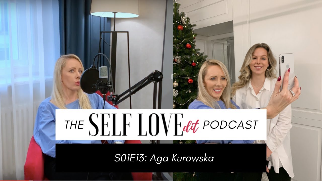 S01E13 Aga Kurowska - The SELF LOVEdit Podcast - YouTube