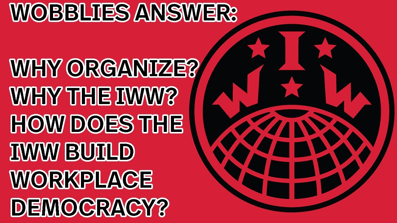 IWW organizers on why they joined and how the IWW promotes workplace ...