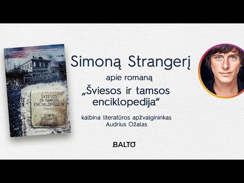Simoną Strangerį apie romaną „Šviesos ir tamsos enciklopedija“ kalbina ...