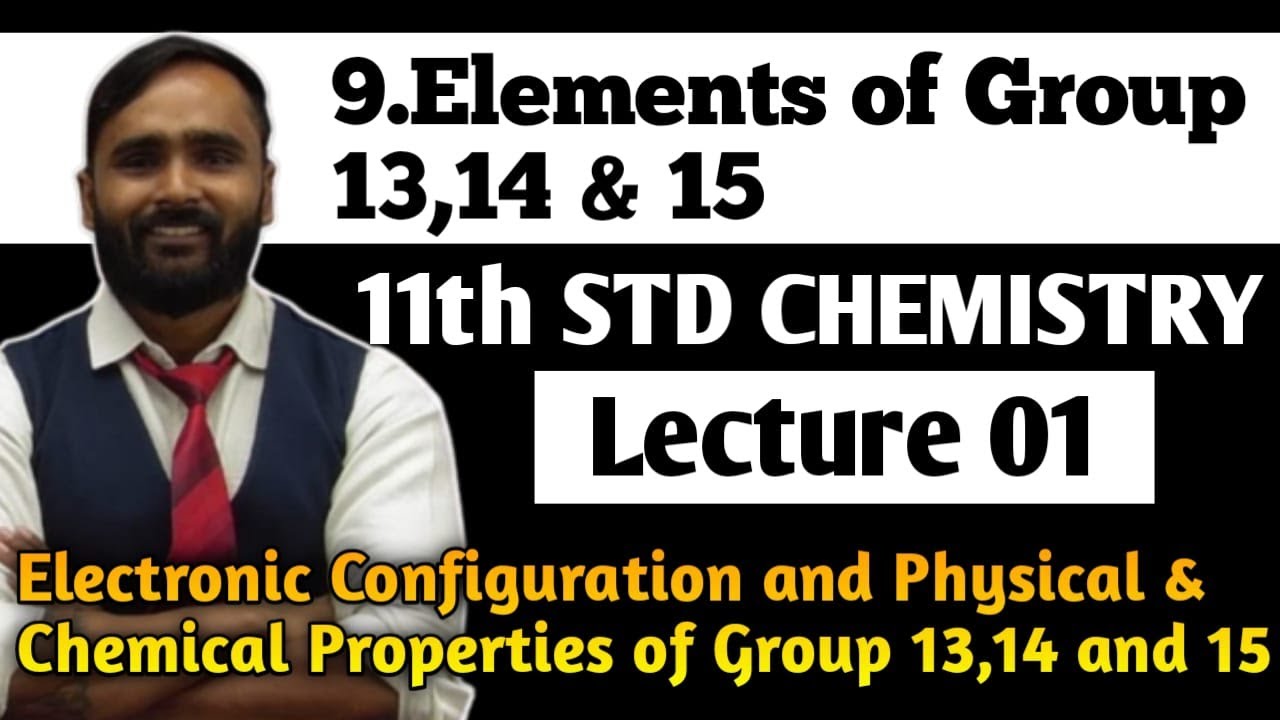 11th STD Chemistry |9 Elements of Group 13 14 and 15|Lecture 01 ...