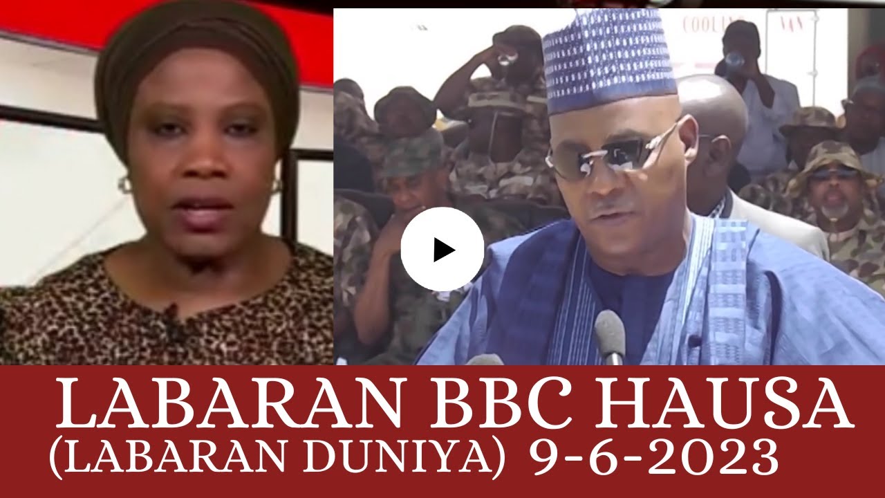 #Bbc Hausa Labaran Duniya na yau 9/6/2023 - YouTube
