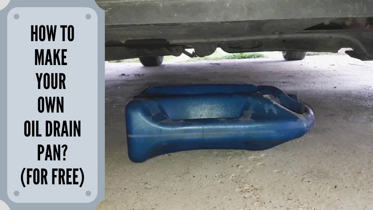 Oil Drain Pan For Zero Dollars! - YouTube