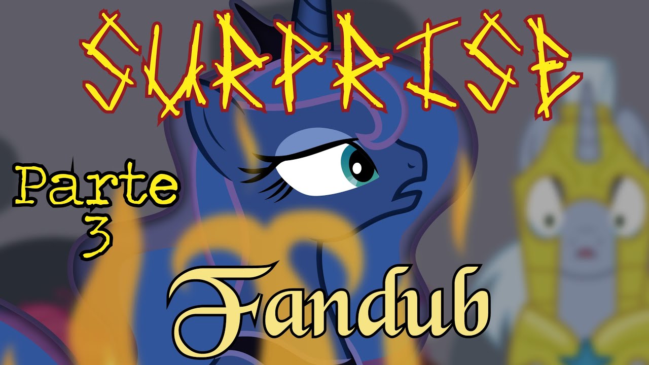 Surprise Fandub Parte 3 Surprise Trilogy Youtube