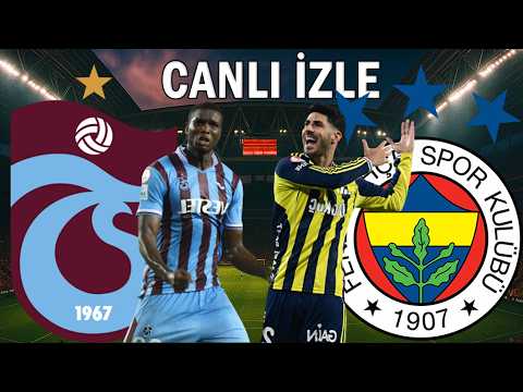 FENERBAHÇE TRABZONSPOR MAÇI CANLI İZLE