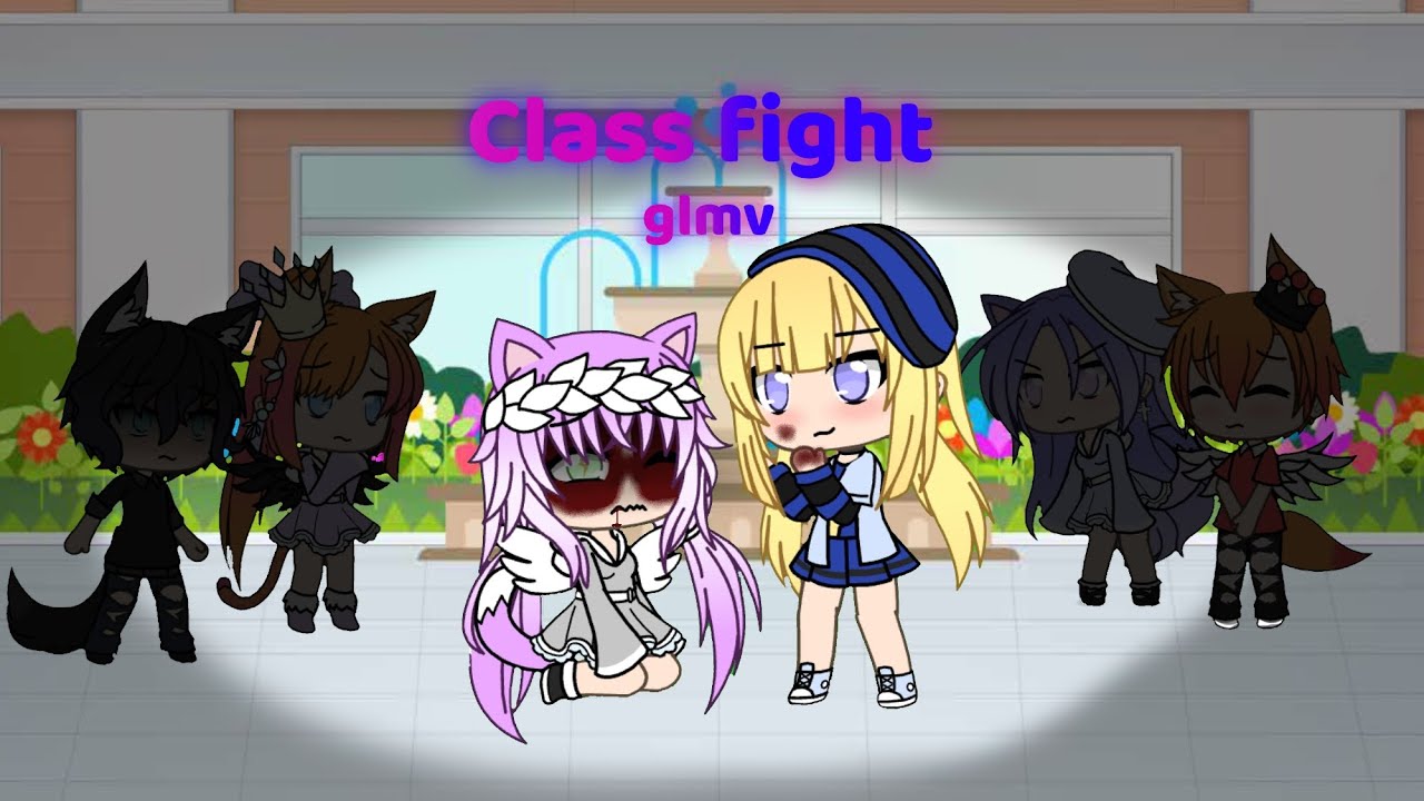 Class fight Glmv - YouTube