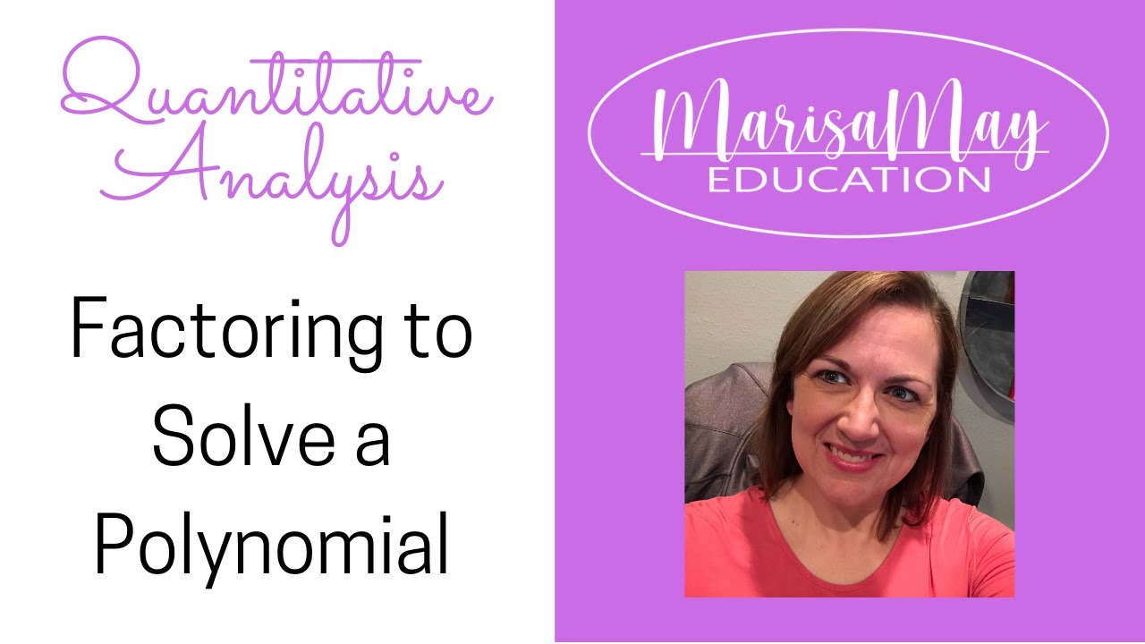 Quantitative Analysis Factoring to Solve a Polynomial - YouTube