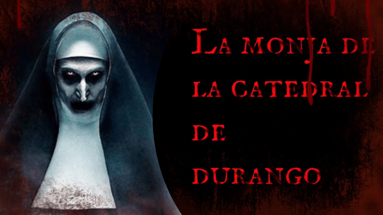 La monja de la catedral de durango - YouTube