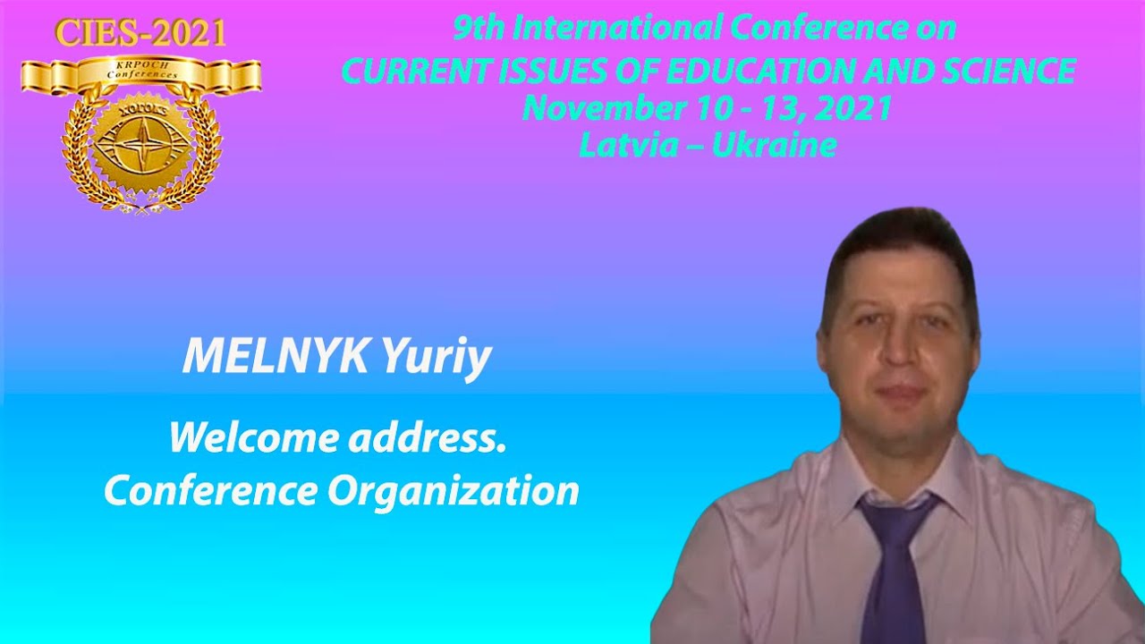 CIES-2021. MELNYK Yuriy. Welcome address. Conference Organization - YouTube