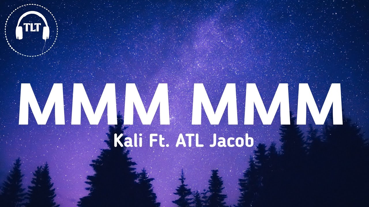 Kali MMM MMM Lyrics Ft ATL Jacob He Want My Number Had To Hit kali-mmm-mmm-lyrics-ft-atl-jacob-he-want-my-number-had-to-hit
