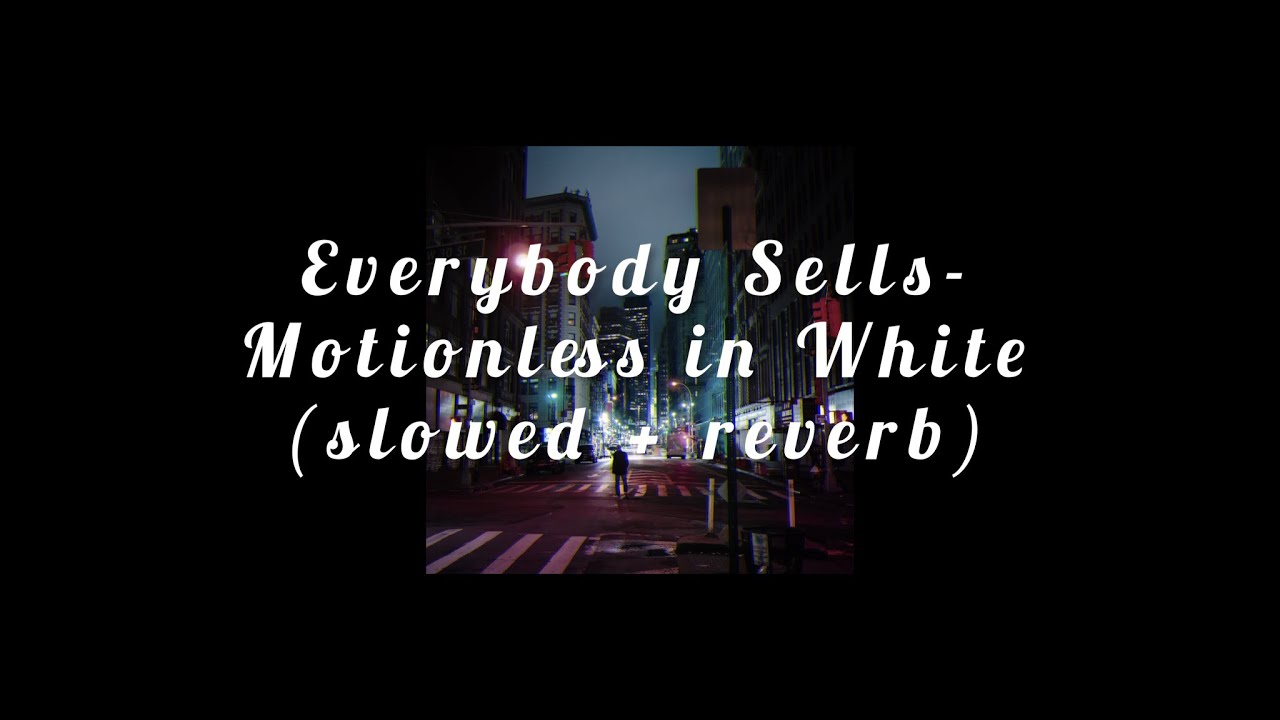 Everybody Sells- Motionless in White (slowed + reverb) - YouTube
