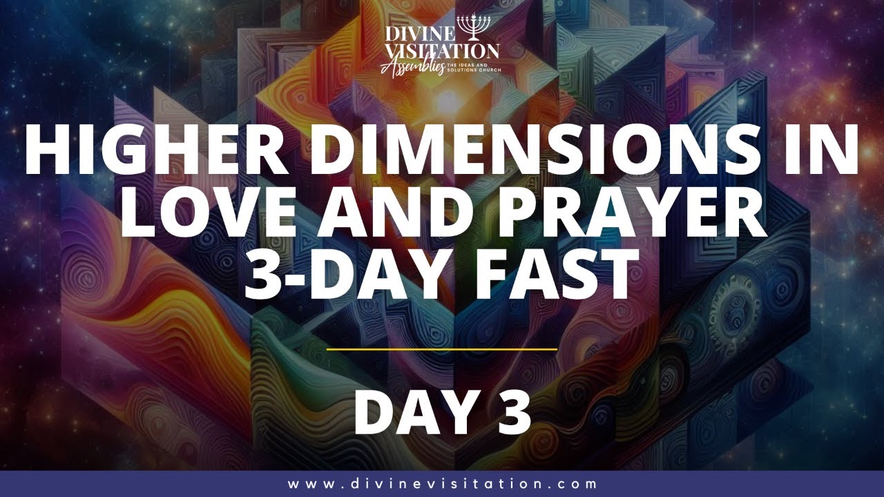 Higher Dimensions In Love and Prayer Fast - Day 3 - YouTube