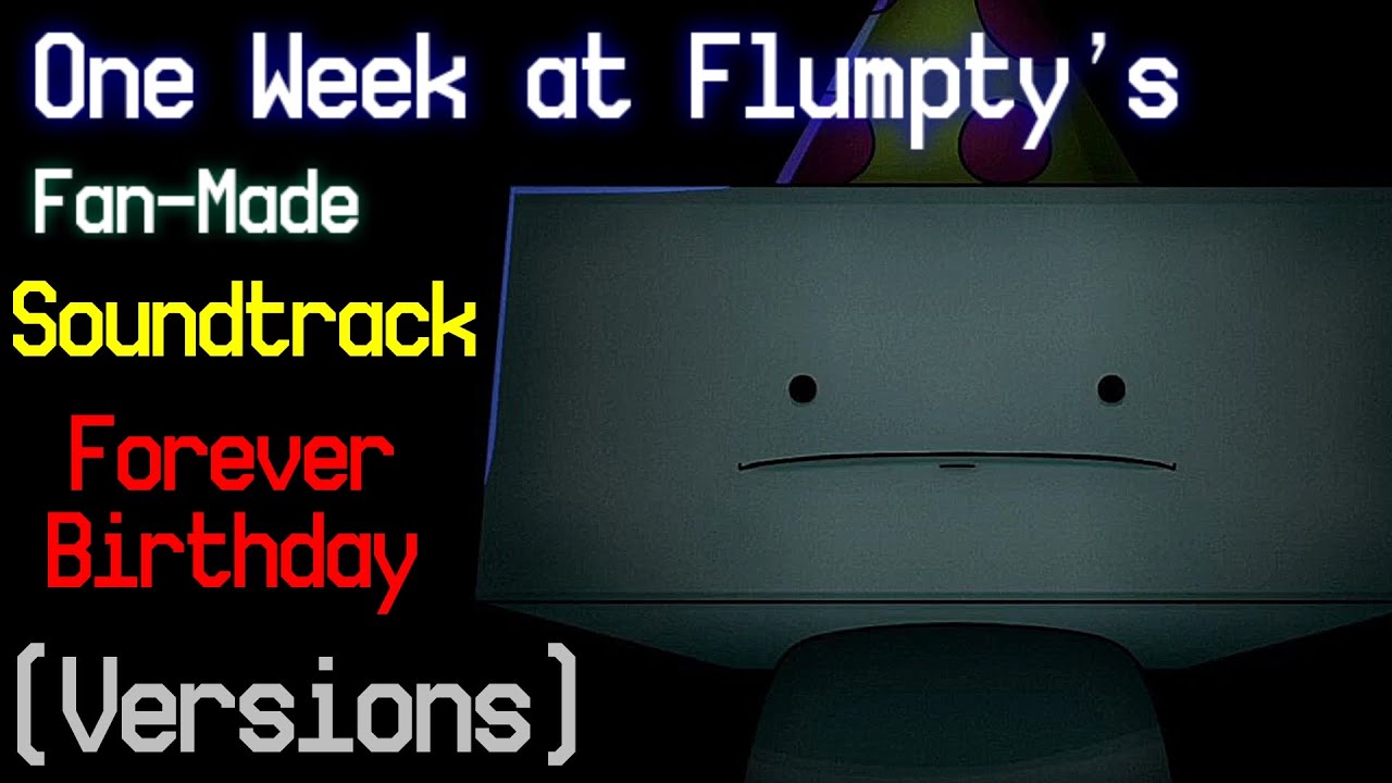 One Week at Flumpty’s Fan-Made: Soundtrack - Forever Birthday (All 3 ...