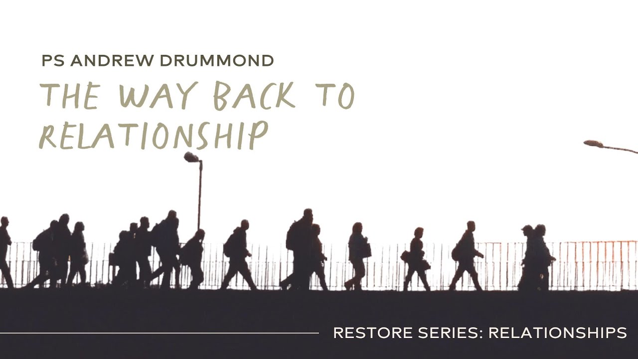 Restore - Relationships #4 | The Way back to Relationship - YouTube