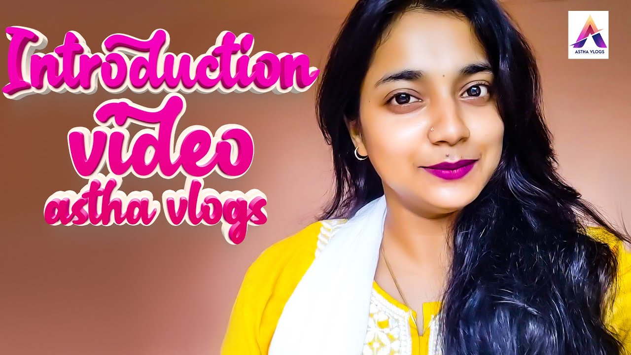 Introduction Video - Astha Vlogs - YouTube