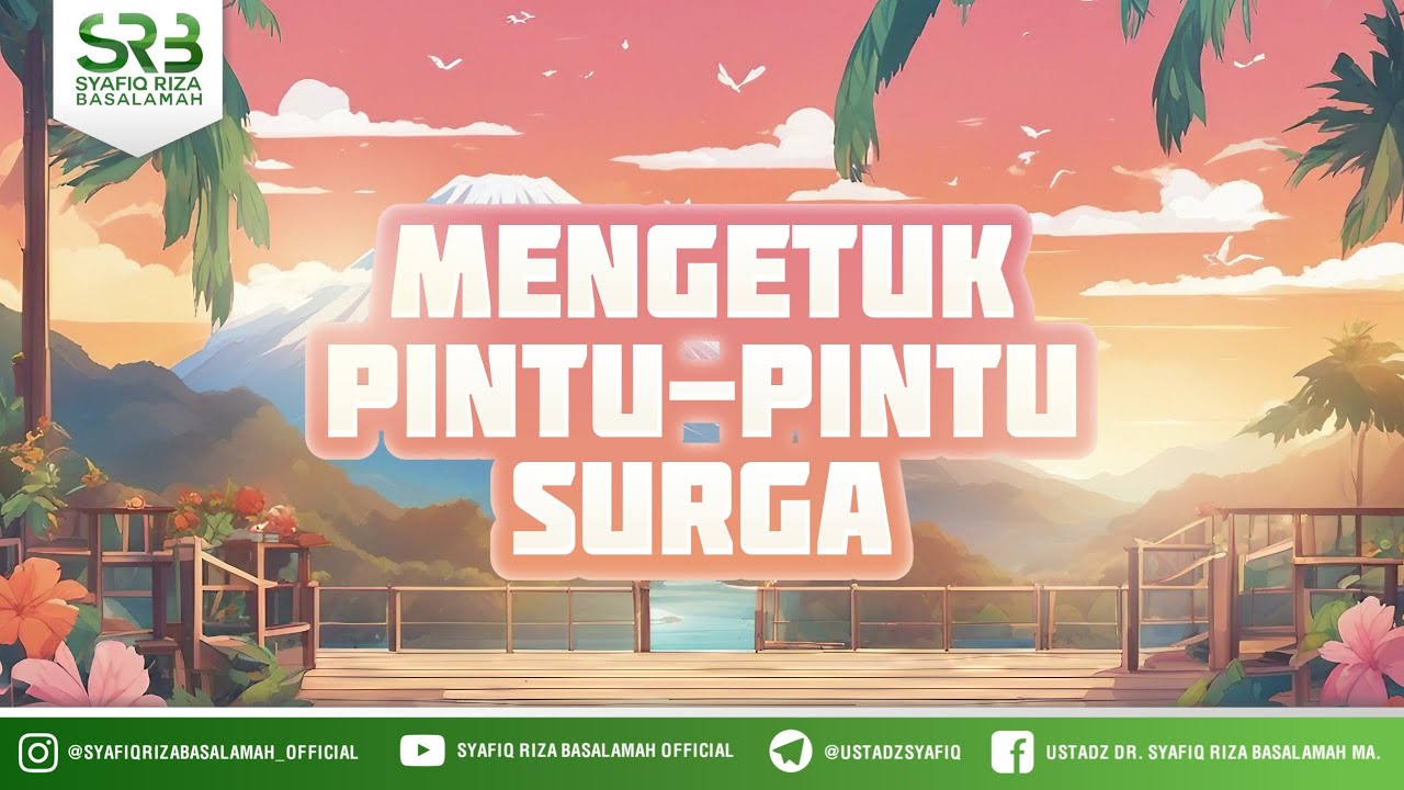 Mengetuk Pintu-Pintu Surga - Ustadz Dr Syafiq Riza Basalamah MA - YouTube