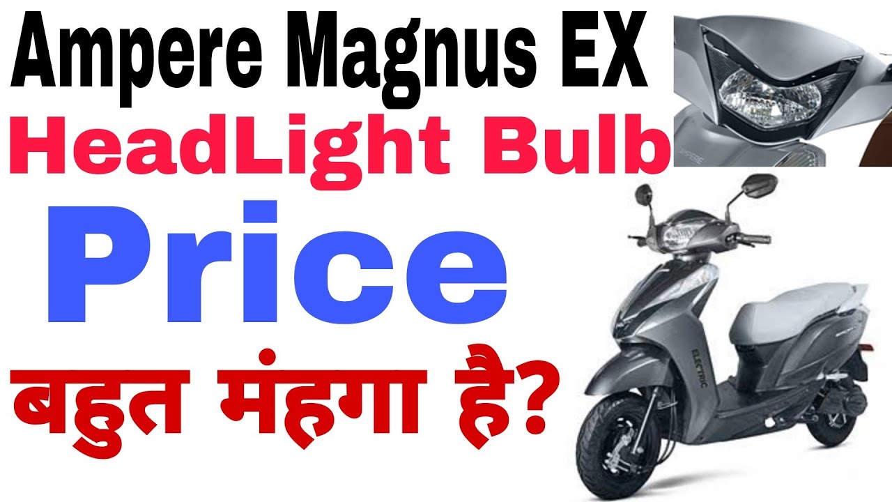Ampere Magnus EX HeadLight Bulb Replacment Price - YouTube