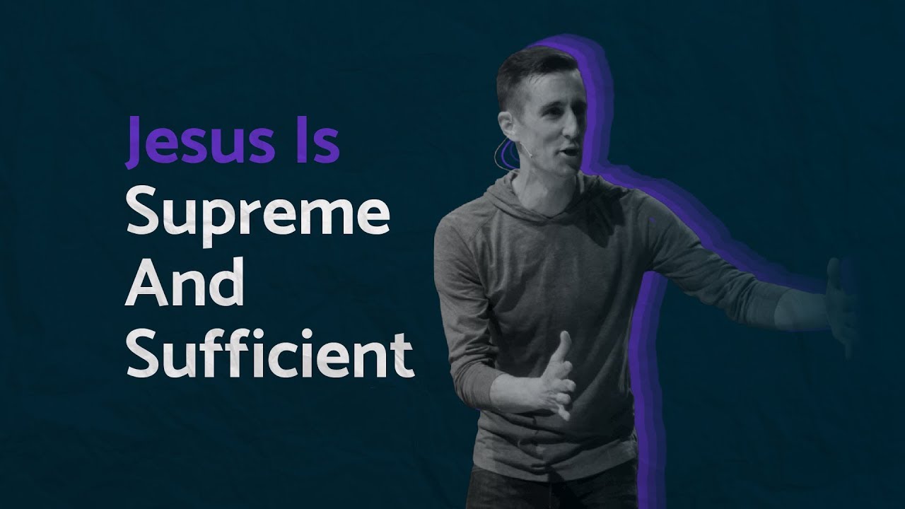 Jesus is supreme and sufficient - YouTube