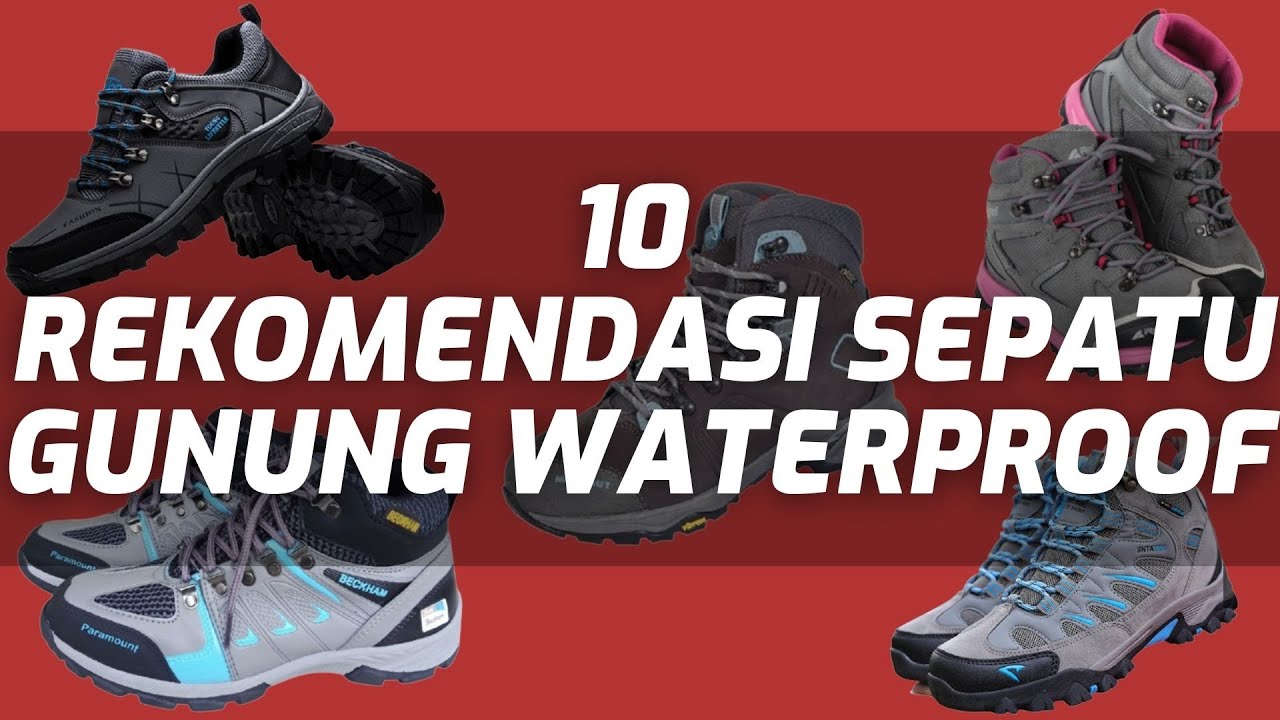 10 REKOMENDASI SEPATU GUNUNG WATERPROOF - YouTube