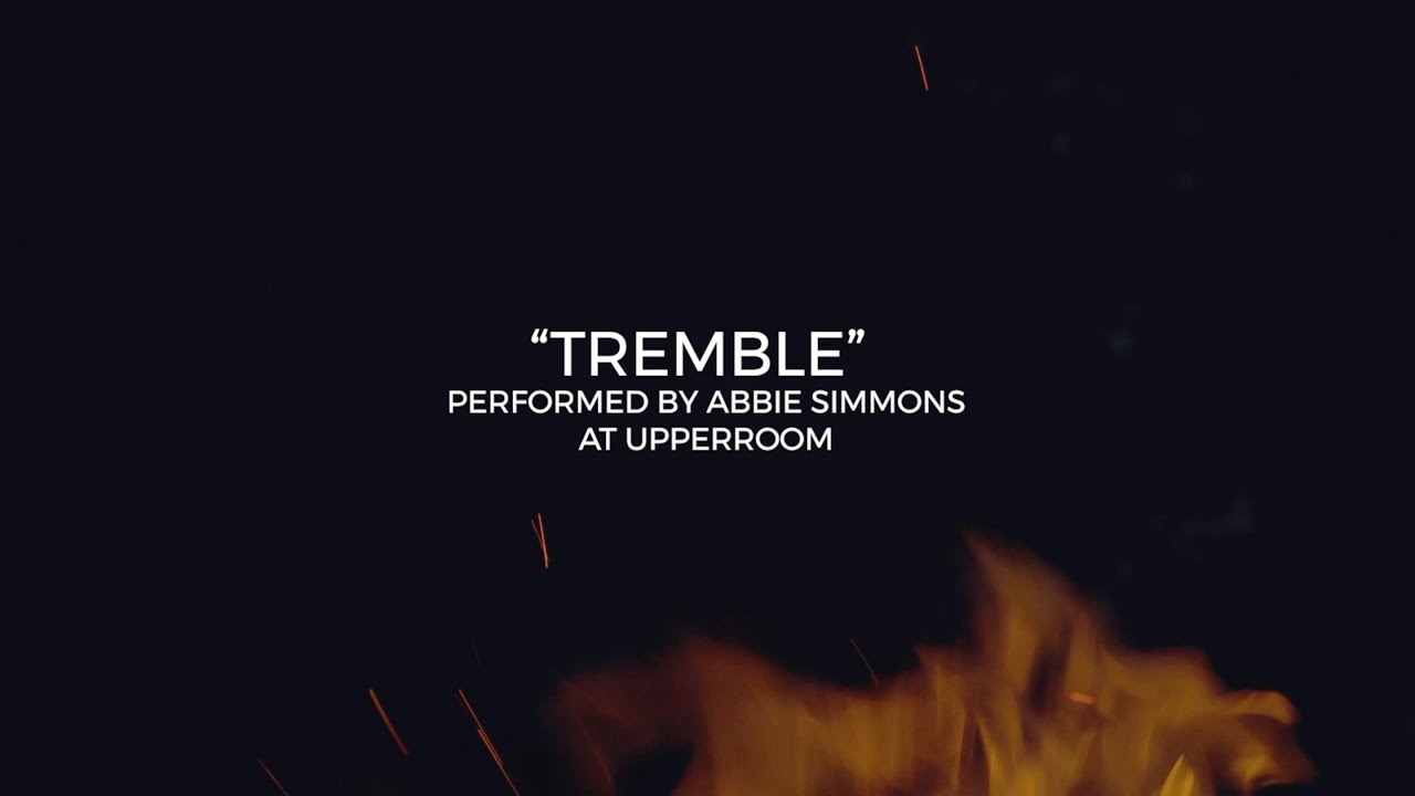 Tremble Lyric Video (performed by Abbie Simmons at Upper Room) - YouTube